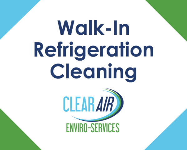 Walk-In Refrigeration Cleaning - Clear Air Enviro-Services